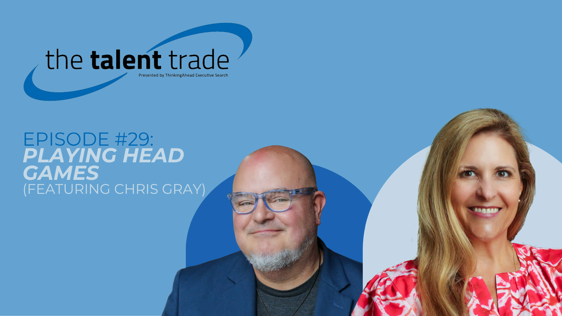Playing Head Games: Episode 29 of The Talent Trade
